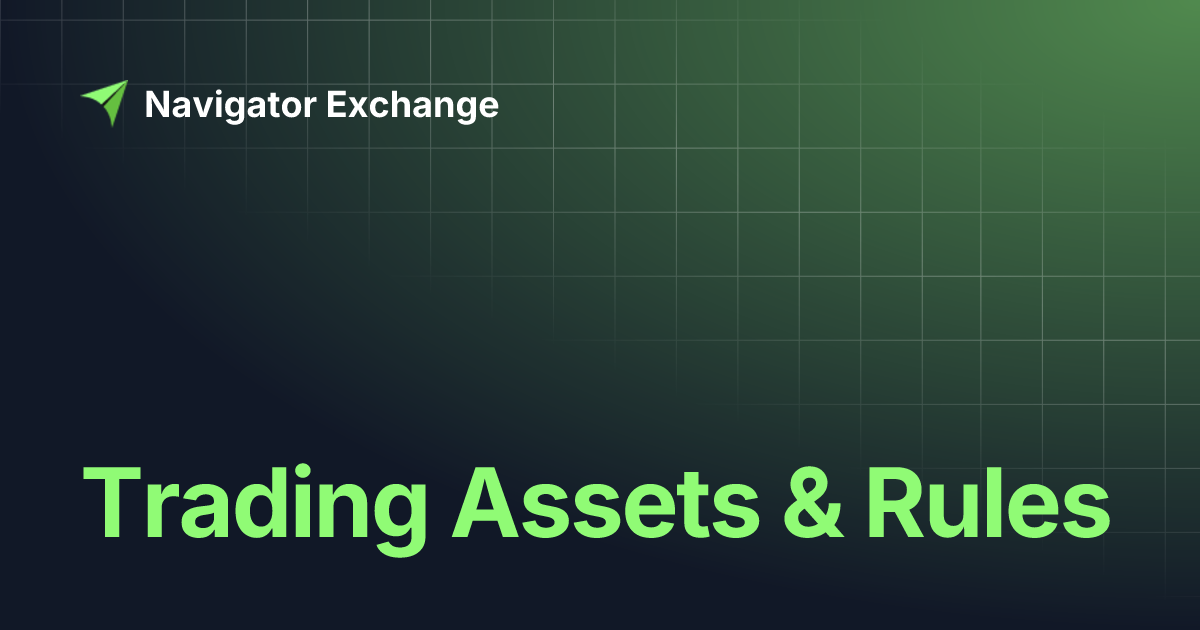 Trading Assets & Rules | Navigator Exchange