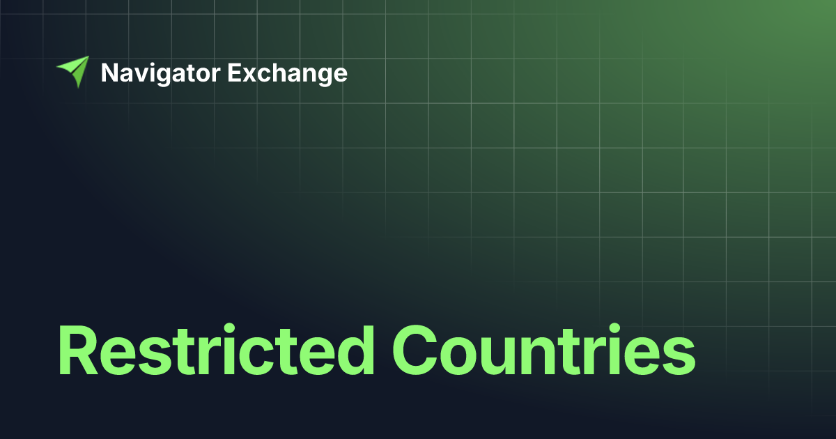 Restricted Countries | Navigator Exchange