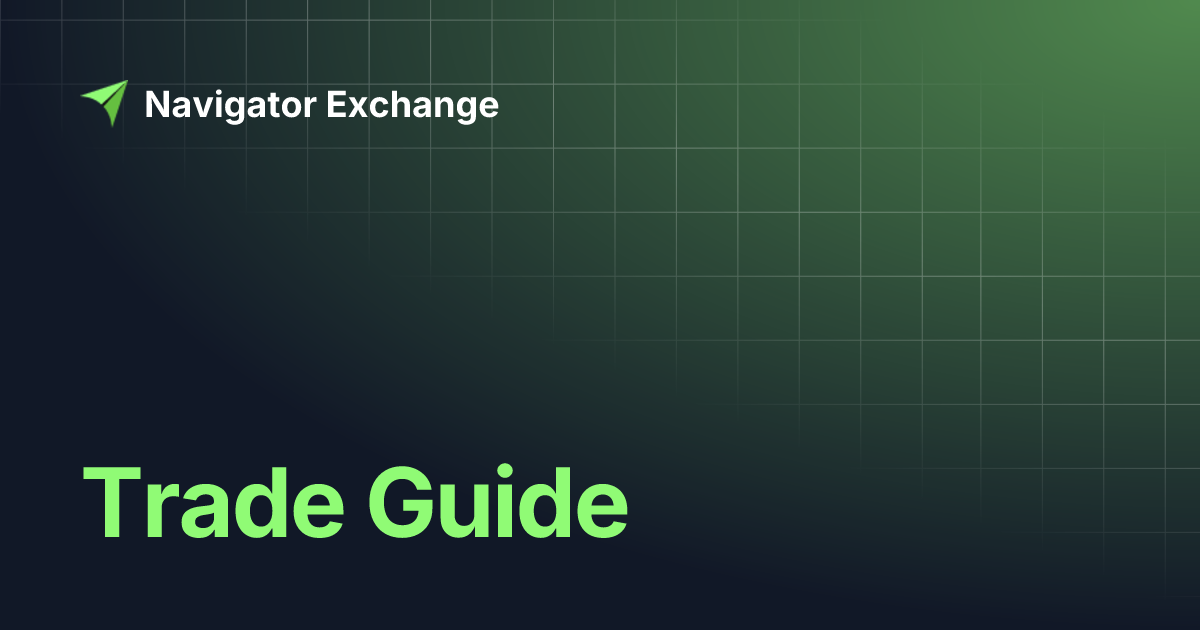 Trade Guide | Navigator Exchange