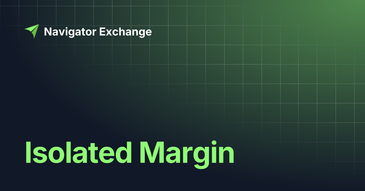 Isolated Margin | Navigator Exchange