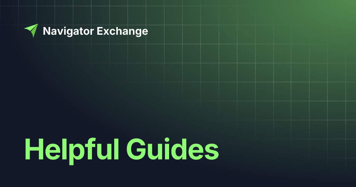 Helpful Guides | Navigator Exchange