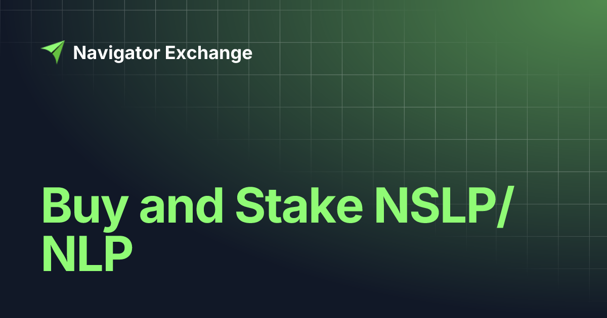 Buy and Stake NSLP/NLP | Navigator Exchange